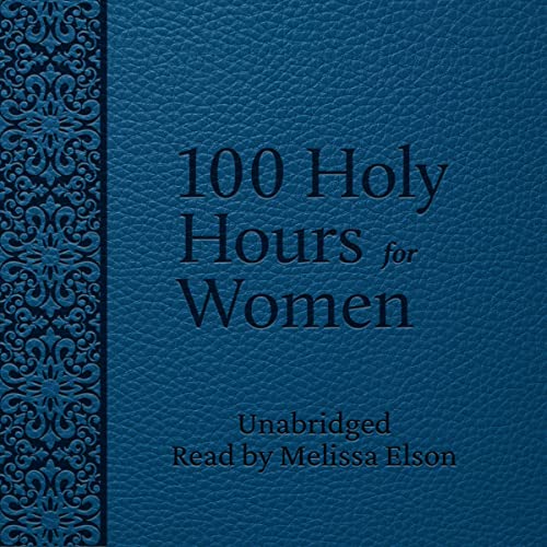 Amazon.com: 100 Holy Hours for Women (Audible Audio Edition): Mother ...