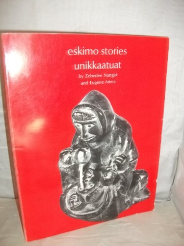 Eskimo Stories: Nungak, Zebedee and Arima, Eugene: Amazon.com: Books
