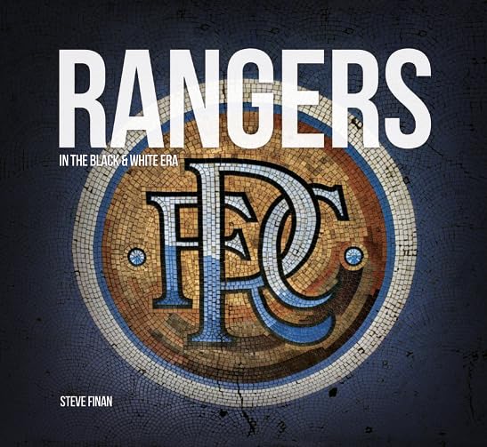 Rangers In The Black & White Era: 1: Amazon.co.uk: Steve Finan ...