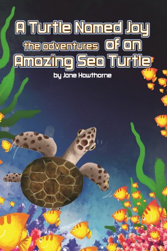 A Turtle Named Joy The Adventures of an Amazing Sea Turtle (The Life ...