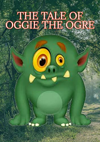 The Tale of Oggie the Ogre (Tales of Monsters & Strange Creatures ...