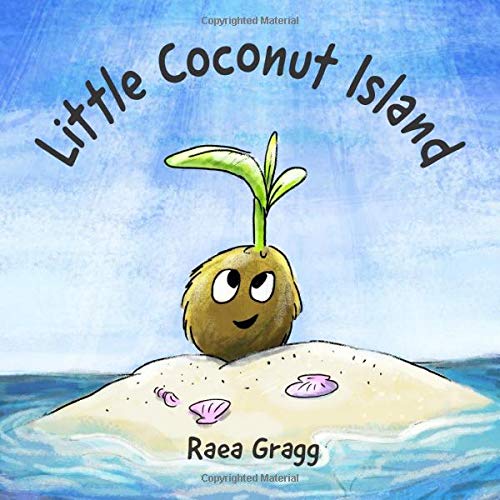 Little Coconut Island: Gragg, Raea: 9780991626915: Amazon.com: Books