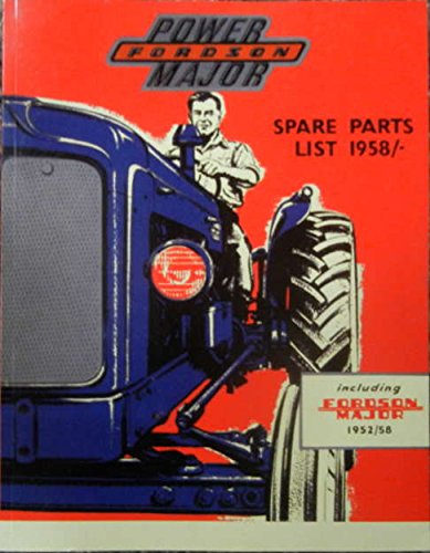 1952 THROUGH 1958 FORDSON POWER MAJOR TRACTOR FACTORY PARTS LIST: FORD ...