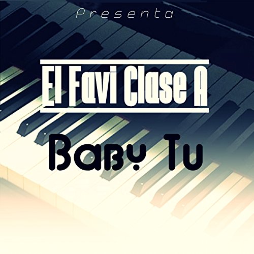 Play Baby Tú by El Favi Clase A on Amazon Music
