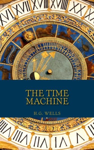 The Time Machine: Wells, H. G.: 9781484906057: Amazon.com: Books