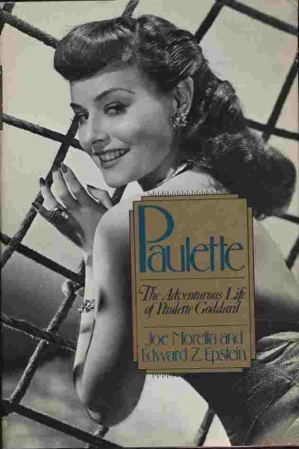 Paulette: The Adventurous Life of Paulette Goddard: Morella, Joe ...