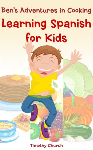 Ben's Adventures in Cooking, The Collection: Learning Spanish for Kids ...