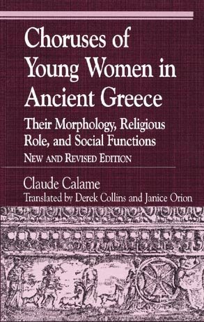 『Choruses of Young Women in Ancient Greece: Their Morphology, Religous ...