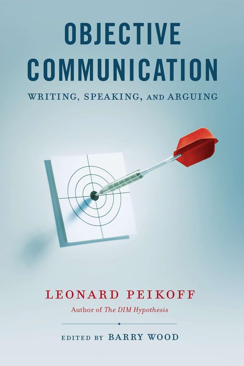 Objective Communication: Writing, Speaking and Arguing : Leonard ...