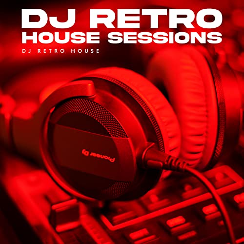 Play DJ Retro House Sessions by DJ Retro House on Amazon Music