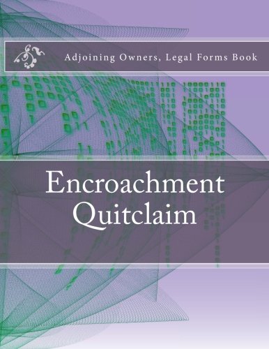 Encroachment Quitclaim: Adjoining Owners, Legal Forms Book : Amazon.com ...
