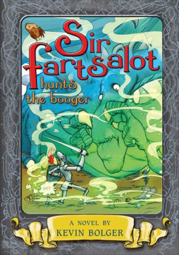 Sir Fartsalot Hunts the Booger: Bolger, Kevin, Gilpin, Stephen: Amazon.com: Books