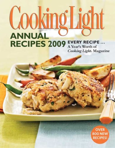 Cooking Light Annual Recipes 2009: Every Recipe...A Year's Worth of ...