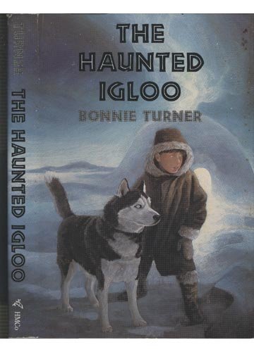 The Haunted Igloo: Bonnie Turner: 9780395570371: Amazon.com: Books