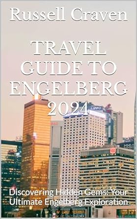 Travel Guide To Engelberg 2024: Discovering Hidden Gems: Your Ultimate ...