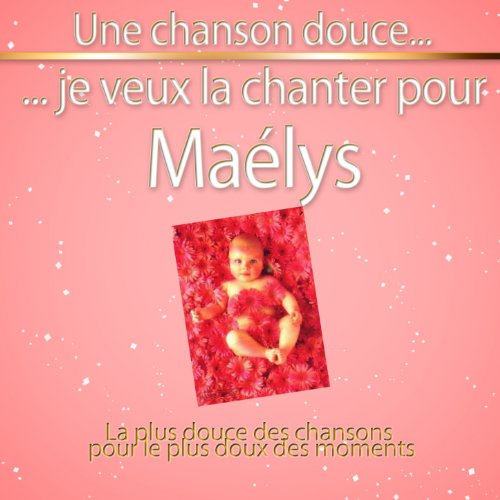 Amazon Music - ヴァリアス・アーティストのUne chanson douce je veux la chanter pour Maélys - Amazon.co.jp