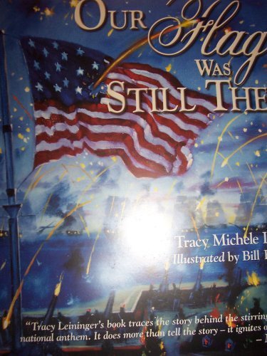 Our Flag Was Still There : The Story of the Star Spangled Banner: Tracy ...