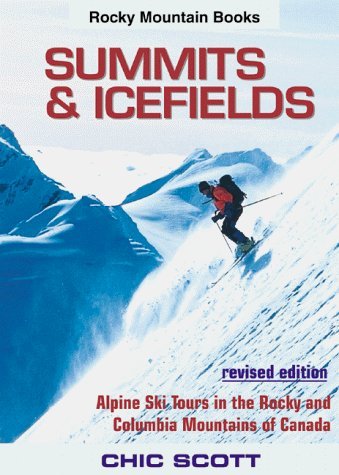 Summits and Icefields by Chic Scott (1994-10-01): Amazon.com: Books