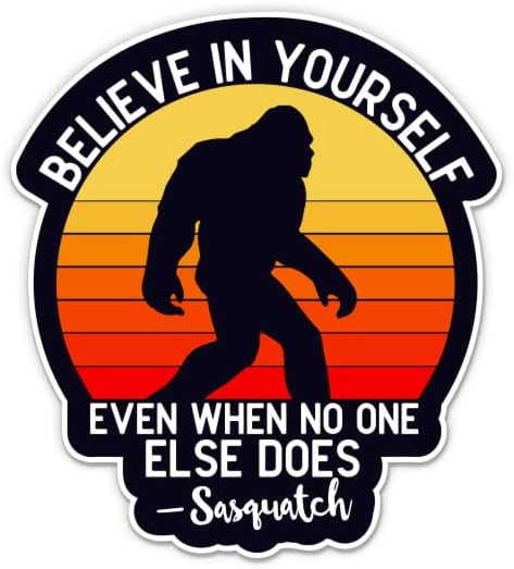 Amazon.com - Believe in Yourself Bigfoot Sticker - 3" Laptop Sticker ...
