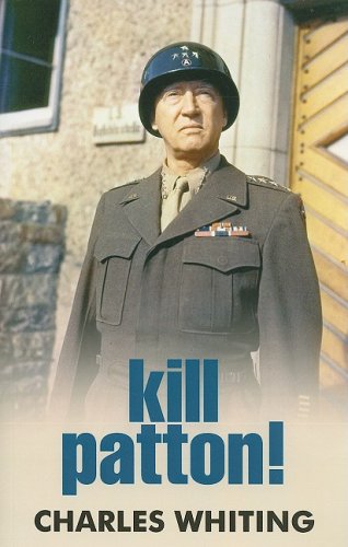 Kill Patton!: Whiting, Charles: 9781842626092: Amazon.com: Books