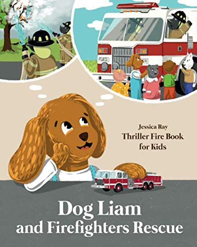 Amazon.com: Dog Liam and Firefighters Rescue: Thriller Fire Book for ...
