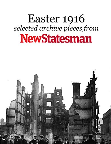 Easter 1916: From the New Statesman Archive eBook : Statesman, New ...