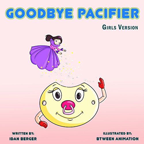 Children`s book: Goodbye Pacifier (pacifier weaning, funny bedtime ...