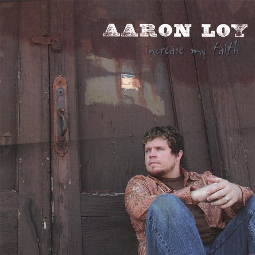 Écouter Increase My Faith par Aaron Loy sur Amazon Music Unlimited