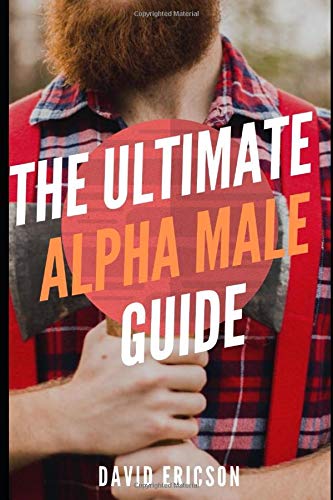 THE ULTIMATE ALPHA MALE GUIDE: Ericson, David: 9781707046003: Amazon ...
