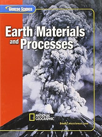 Glencoe Earth iScience Modules: Earth's Materials and Processes, Grade ...