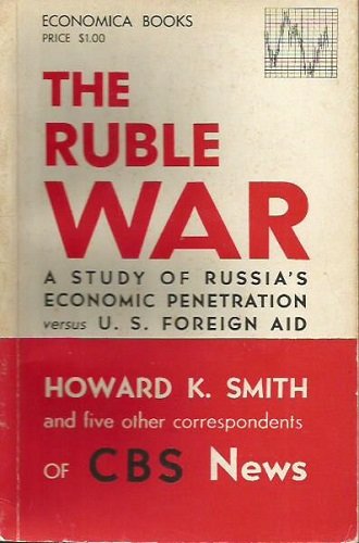 The Ruble War / A Study of Russia's Economic Penetration versus U. S ...
