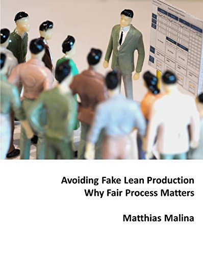 Avoiding Fake Lean Production - Why Fair Process Matters: How ...