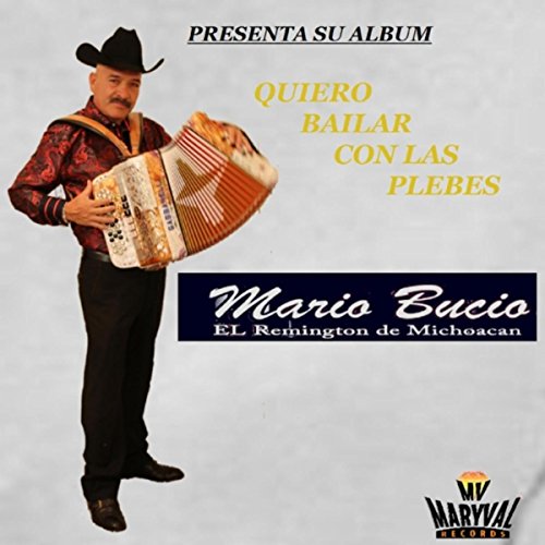 Écouter Quiero Bailar Con las Plebes de Mario Bucio el Remington de ...