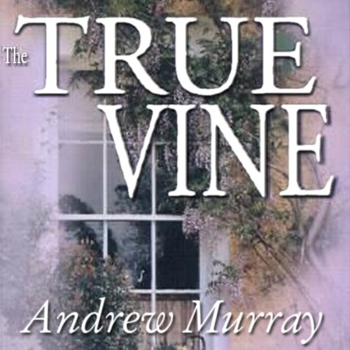 Amazon.com: The True Vine: Meditations for a Month on John 15:1 - 16 ...