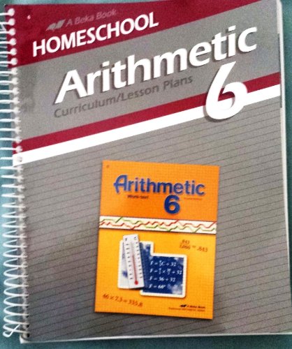 Teacher's Guide/curriculum Arithmetic Grade 6 (A Beka Math Program ...