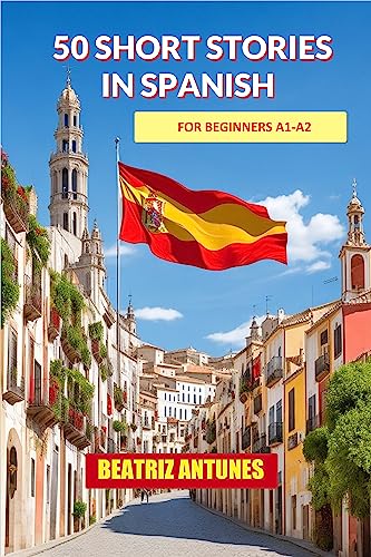 50 Short stories in Spanish for beginners, with English translation: A1 ...