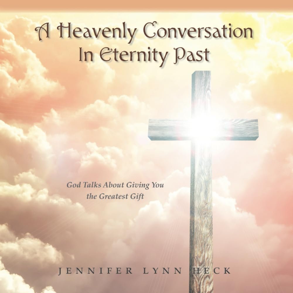 A Heavenly Conversation In Eternity Past: God Talks About Giving You ...