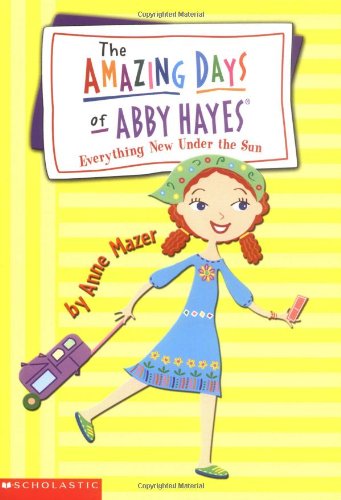 Everything New Under the Sun (Amazing Days of Abby Hayes, No. 10 ...