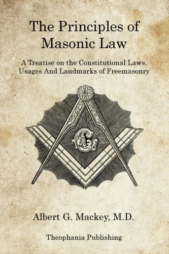 The Principles of Masonic Law: Mackey , M.D., Albert G.: 9781770830677 ...