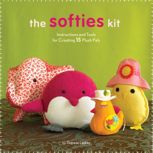 Softies Kit: Instructions and Tools for Creating 15 Plush Pals: Laskey ...