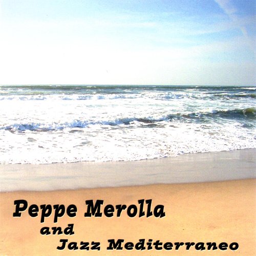 Play peppe merolla and jazz mediterraneo by Peppe Merolla on Amazon Music