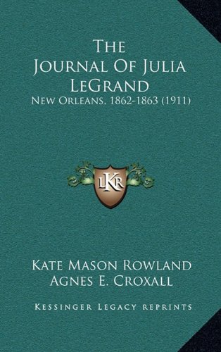The Journal Of Julia LeGrand: New Orleans, 1862-1863 (1911): Rowland ...