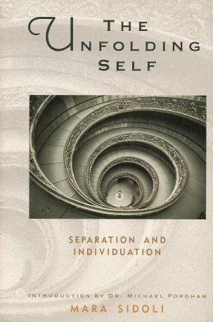 The Unfolding Self: Separation and Individuation: Sidoli, Mara ...