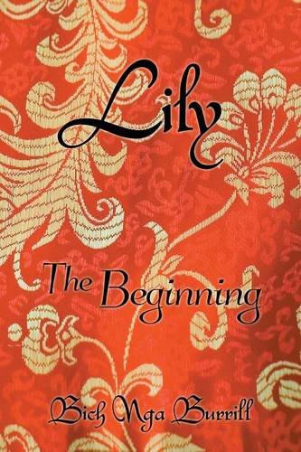Lily: The Beginning: Burrill, Bich Nga: 9781457540387: Amazon.com: Books