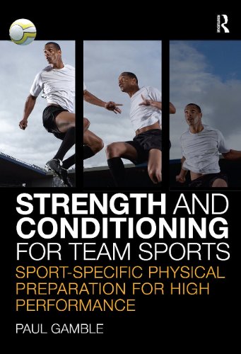 Strength and Conditioning for Team Sports: Sport-Specific Physical ...