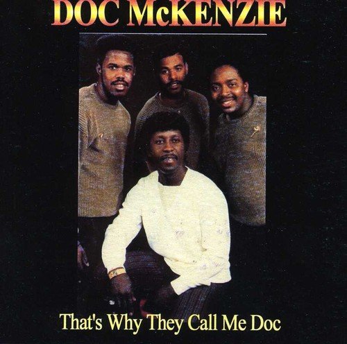 That's Why They Call Me Doc: Doc McKenzie, Doc McKenzie & the Gospel Hi ...