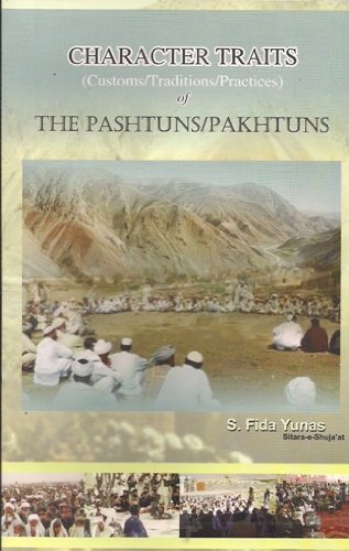 Character Traits (Customs, Traditions, Practices) of the Pashtuns/Pakhtuns: S. Fida Yunas ...