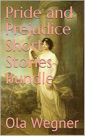 Pride and Prejudice Short Stories Bundle - Kindle edition by Wegner, Ola . Romance Kindle eBooks ...