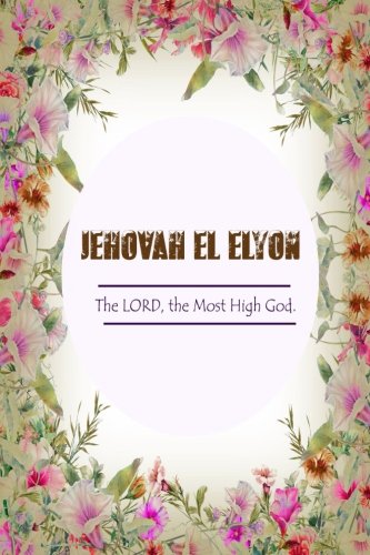 Jehovah El Elyon The Lord,The Most High God: Names Of God Bible Verse ...