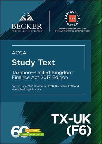 ACCA Approved Taxation UK F6 Study Text: Becker Professional Education ...